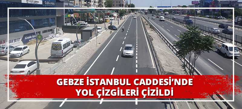 Gebze İstanbul Caddesi’nde yol çizgileri çizildi